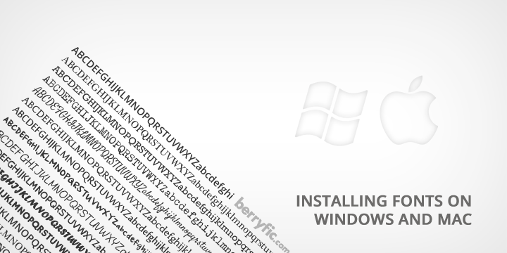 Installing fonts on Windows and Mac | berryfic